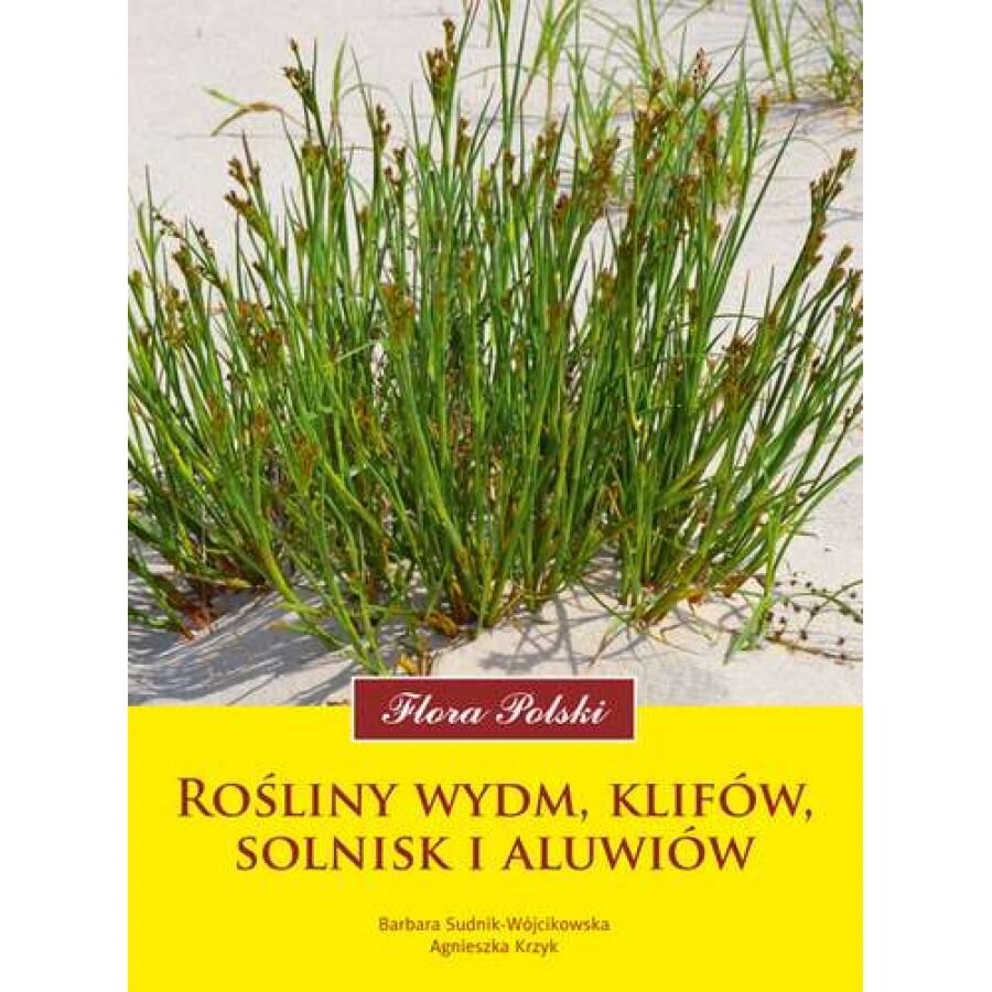 Flora Polski. Rośliny wydm, klifów, solnisk Barbara Sudnik-Wójcikowska ...